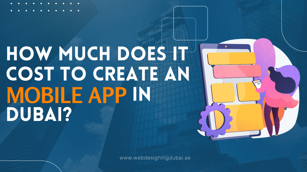 How Much Does It Cost to Develop an App in Dubai? Web Design Dubai - Web Development Dubai